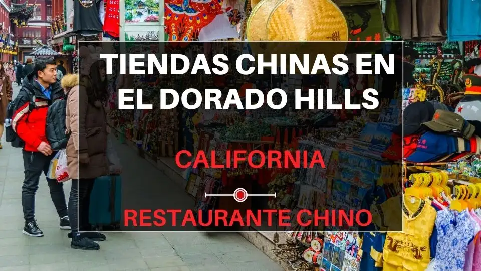 Tiendas Chinas en El Dorado Hills, California - ️Ver Ofertas